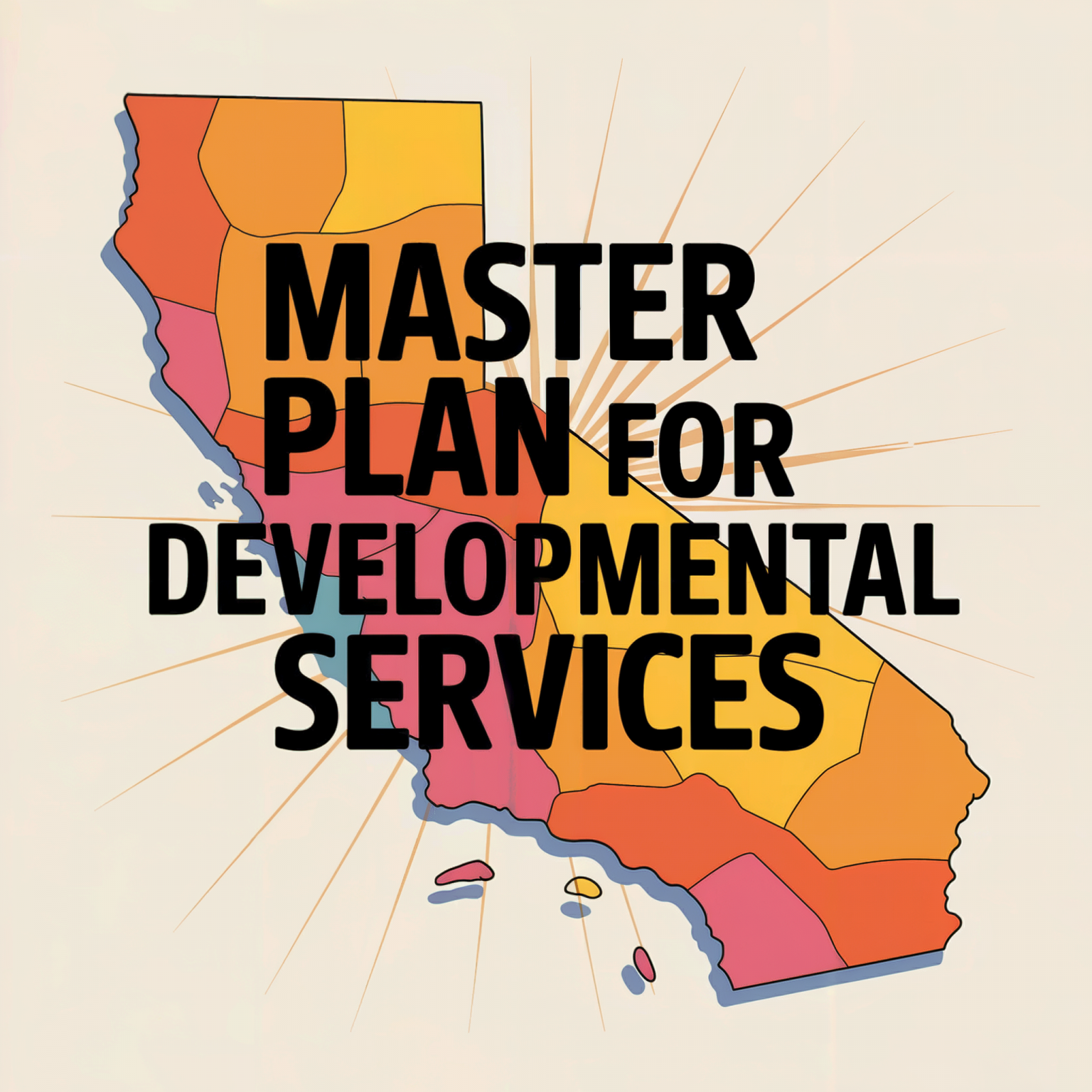 California’s Master Plan for Developmental Services - Welcome